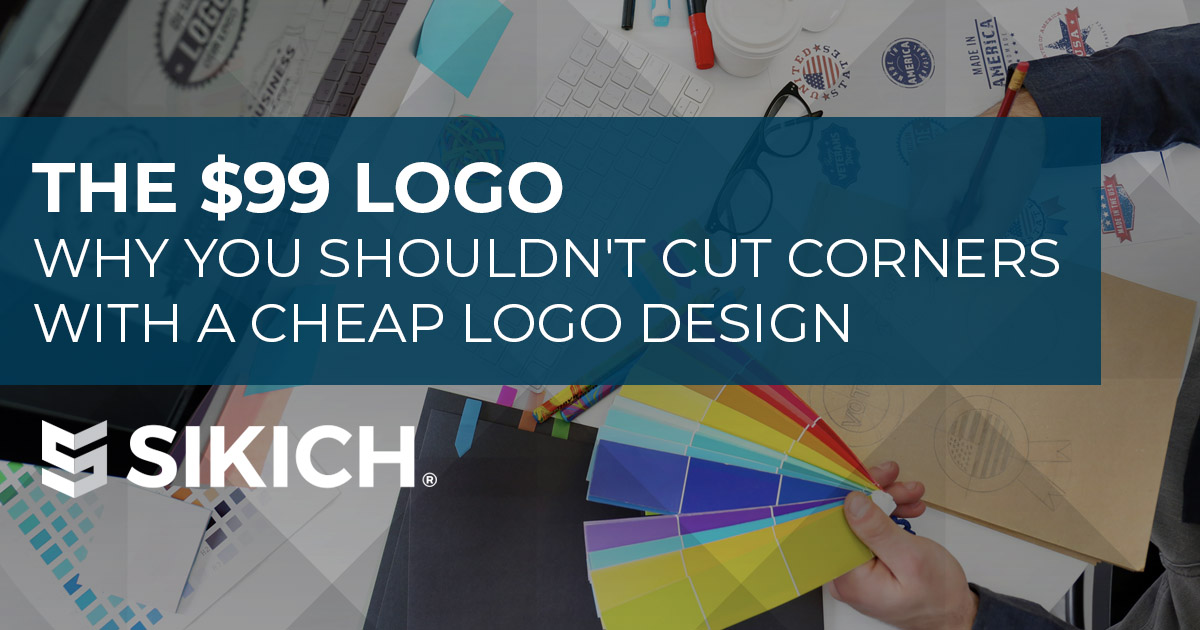 The $99 Logo: Why You Shouldn't Cut Corners With A Cheap Logo Design