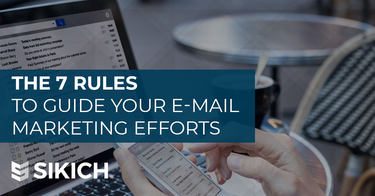 7 Rules to Guide Your Email Marketing Efforts - Sikich LLP