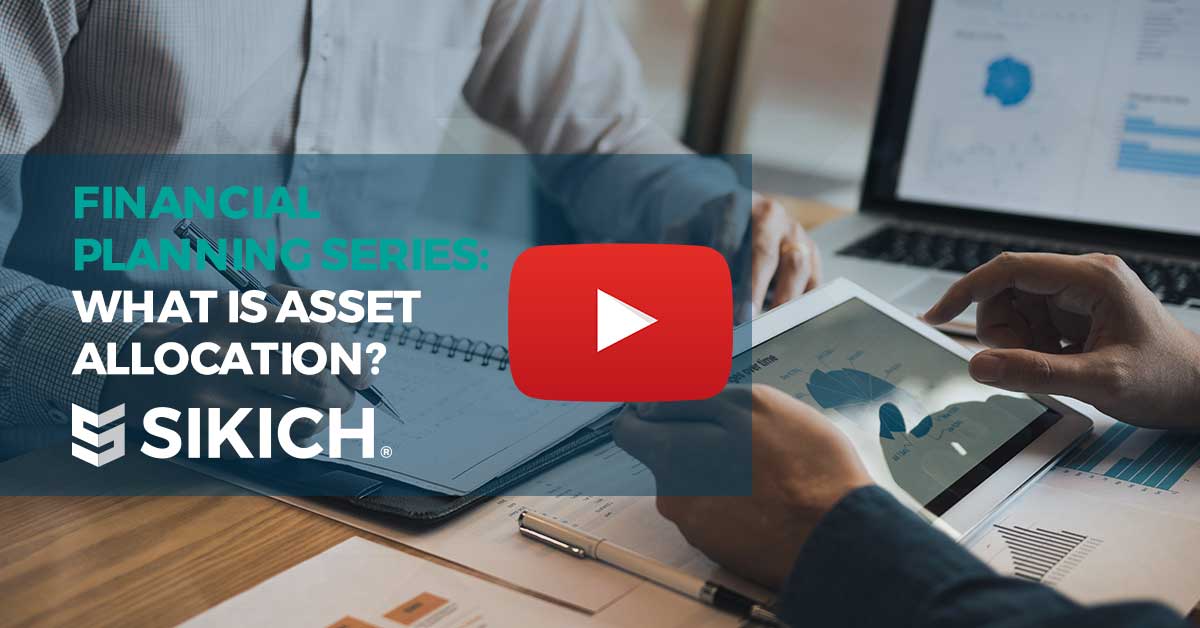 Financial Planning Series: Step 5 Asset Allocation - Sikich LLP